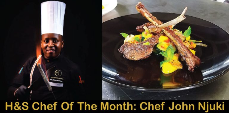 H&S Chef Of The Month: Meet Chef John Njuki - H&S Magazine Kenya