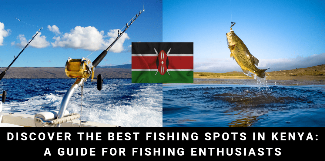 Discover the Best Fishing Spots in Kenya: A Guide for Fishing ...