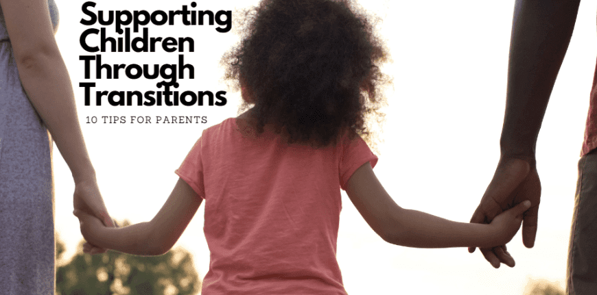 Supporting Children Through Transitions: Tips For Parents - H&S ...