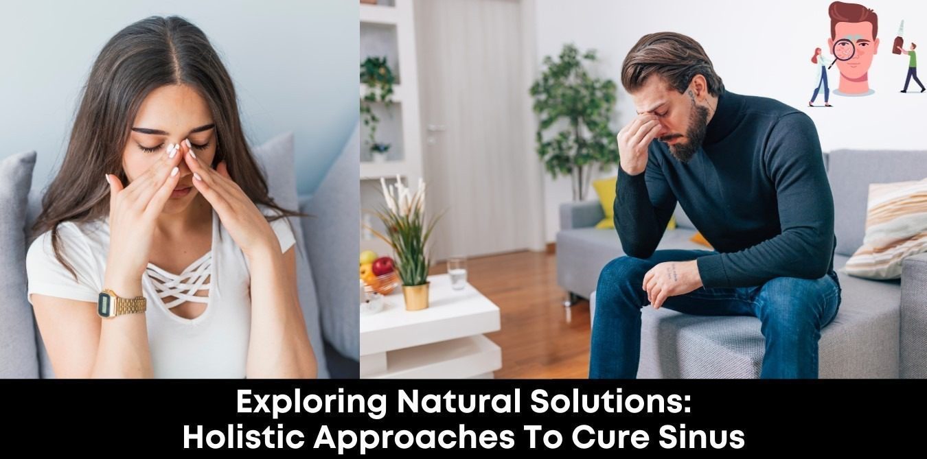 Exploring Natural Solutions: Holistic Approaches to Cure Sinus H&S ...