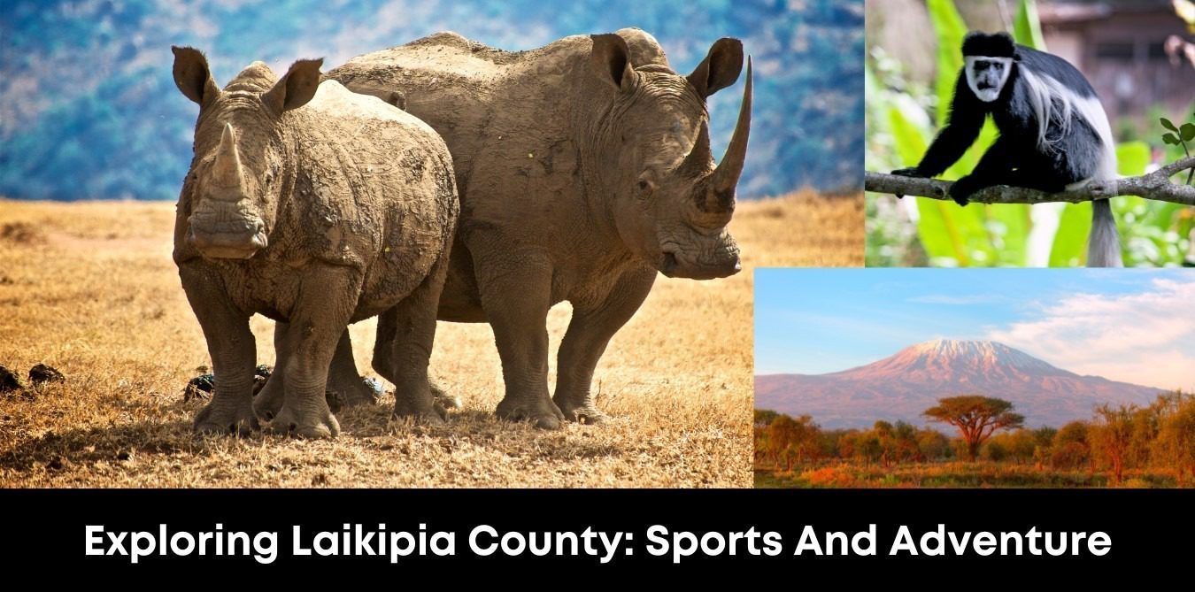 Exploring Laikipia County: Sports and Adventure - H&S Magazine Kenya