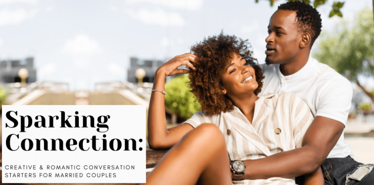 Sparking Connection: Creative & Romantic Conversation Starters For ...