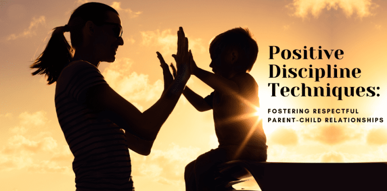 Positive Discipline Techniques: Fostering Respectful Parent-Child ...