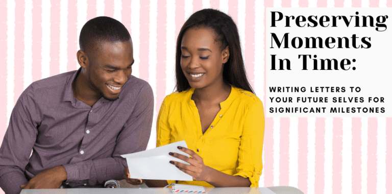 Preserving Moments In Time: Writing Letters To Your Future Selves For ...