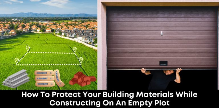 How To Protect Your Building Materials While Constructing On An Empty ...