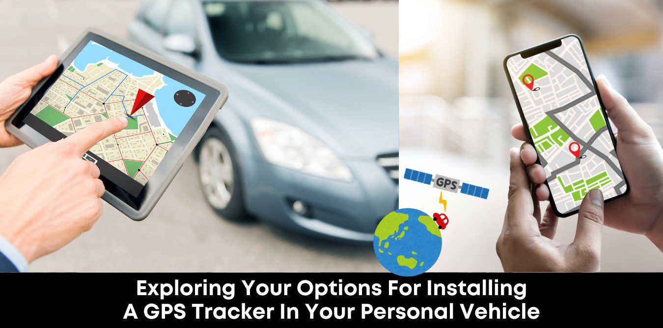 Exploring Your Options for Installing a GPS Tracker in Your Personal ...