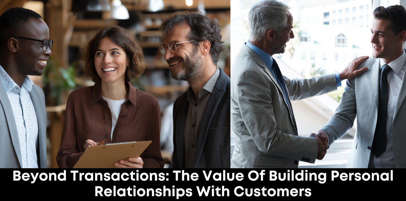 Beyond Transactions: The Value of Building Personal Relationships with Customers - H&S Magazine ...